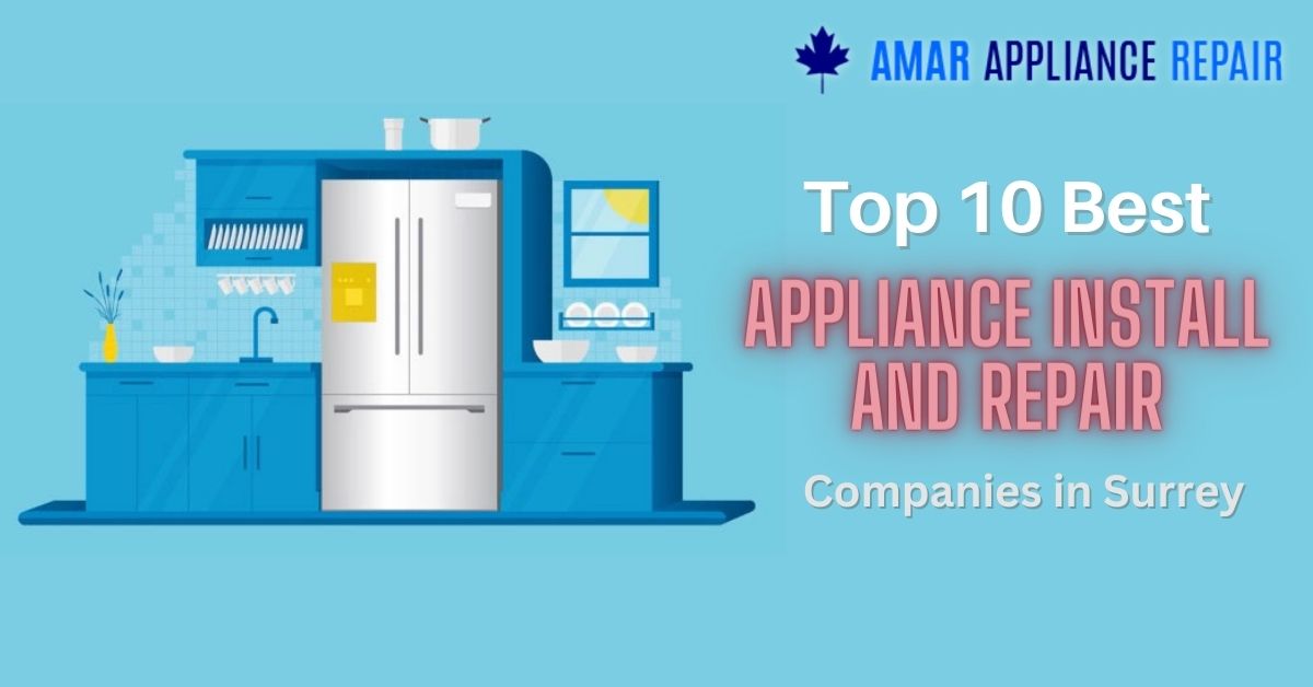 Top 10 Best Appliance Install and Repair Companies in SurreyBlogs Of ...