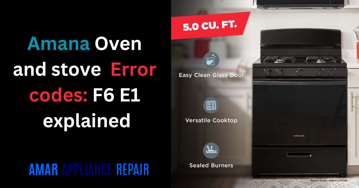 Amana Oven and stove Error codes: F6 E1 explainedBlogs Of Amar ...